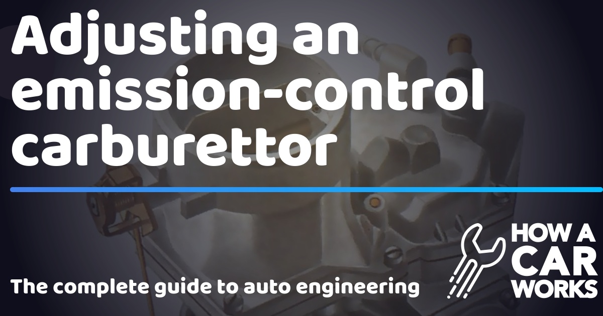 Adjusting an emission-control carburettor | How a Car Works
