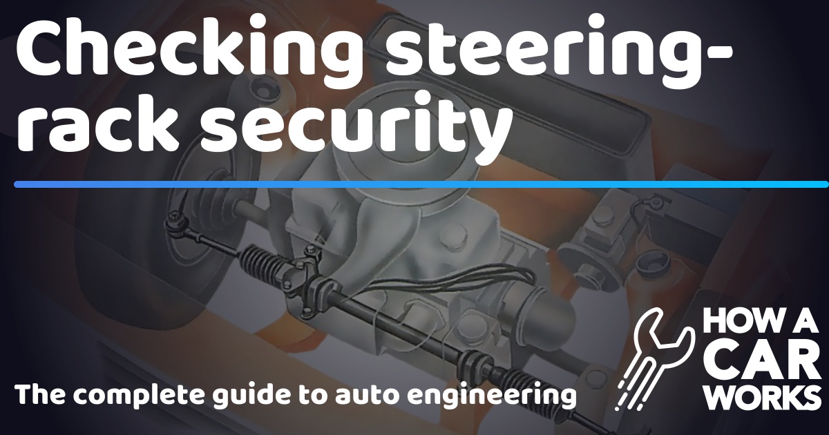 Checking Steering Rack Security How A Car Works
