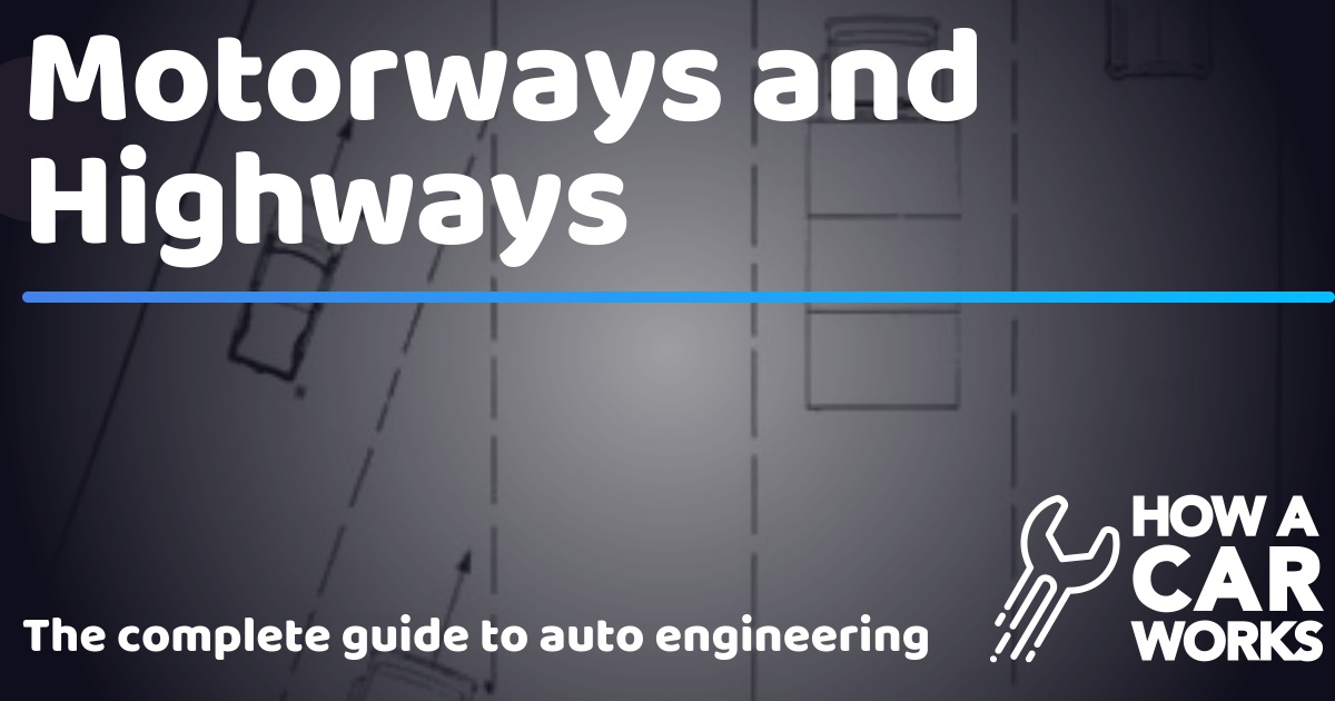 Motorways and Highways | How a Car Works
