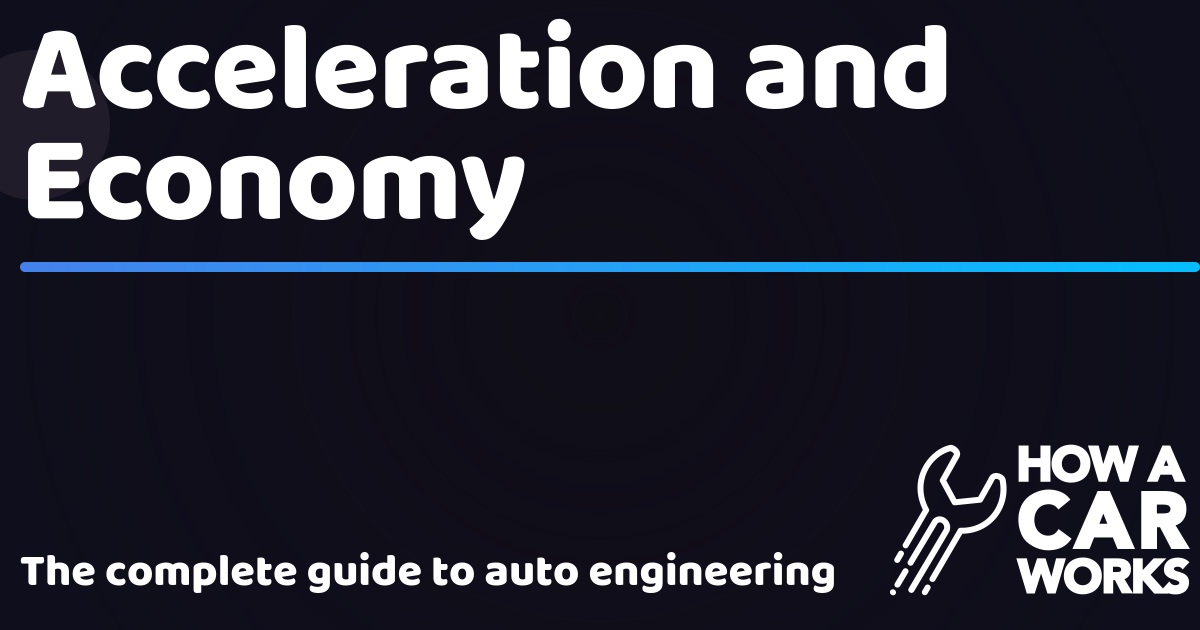 Acceleration and Economy | How a Car Works