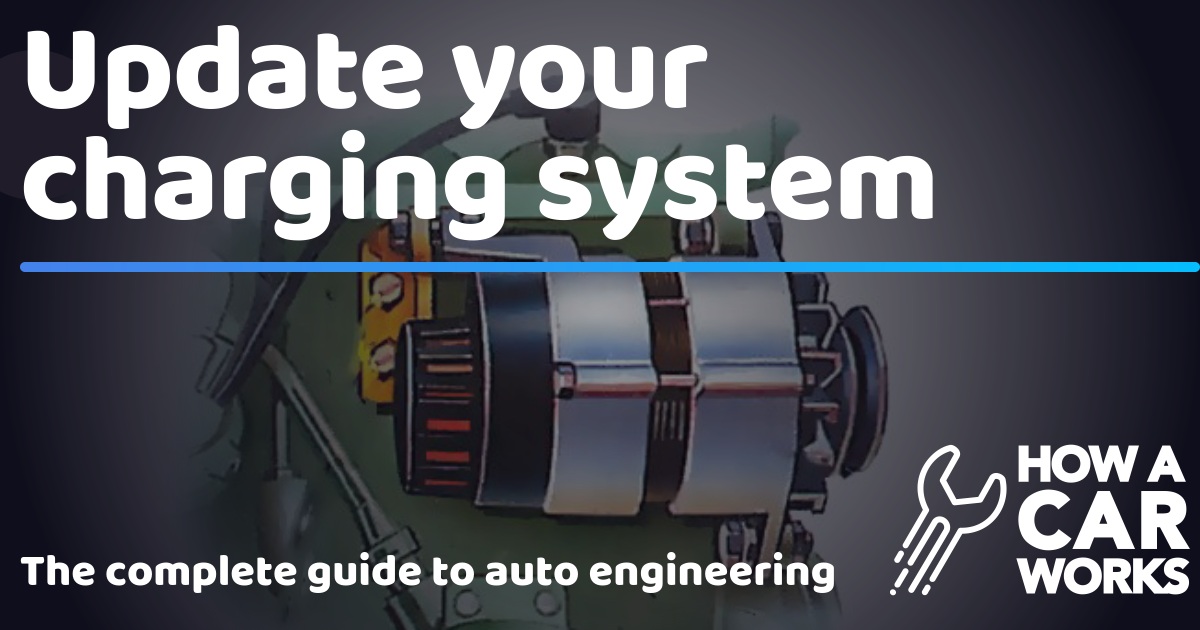 Update your charging system | How a Car Works