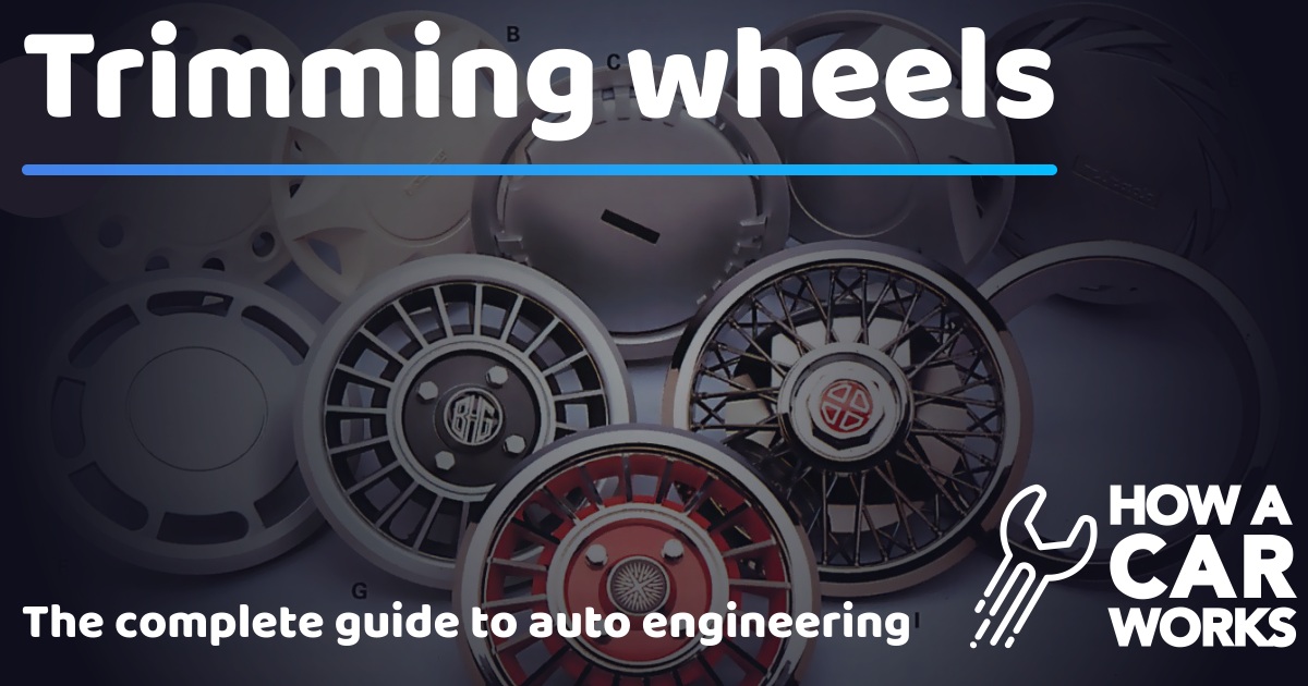 Trimming wheels | How a Car Works
