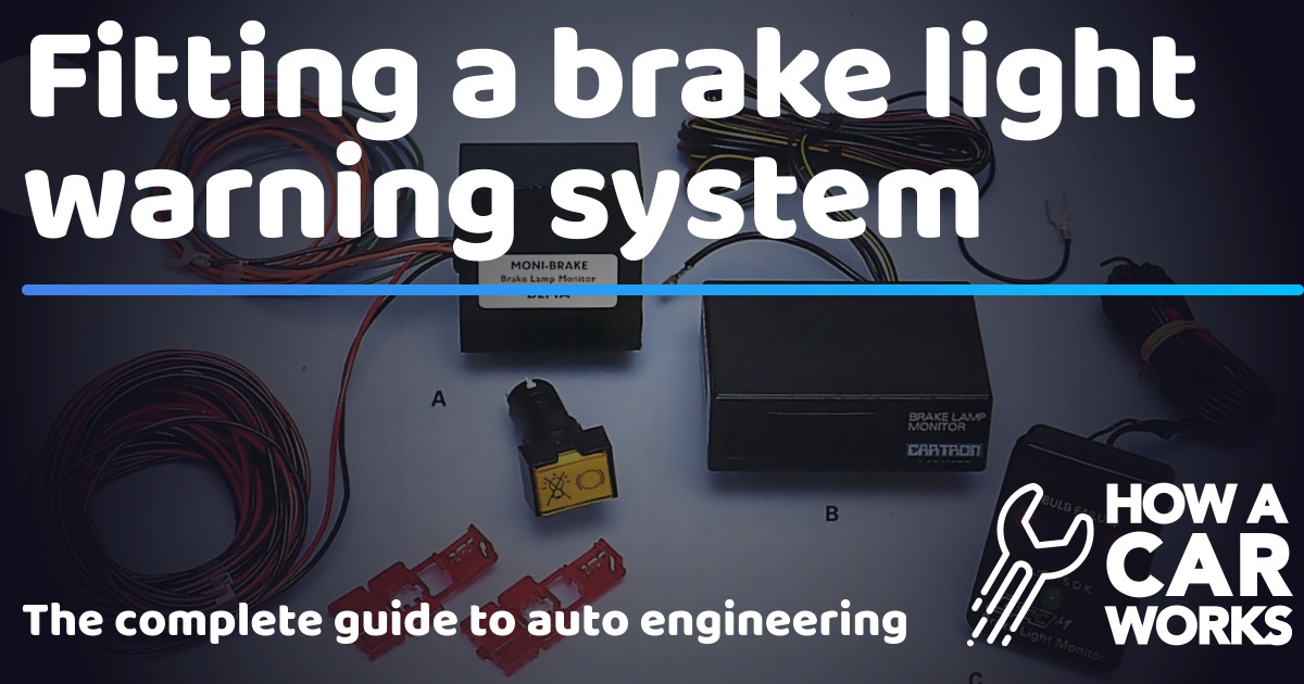 Fitting a brake light warning system | How a Car Works
