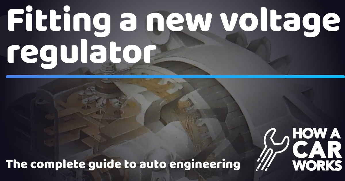 Fitting a new voltage regulator | How a Car Works